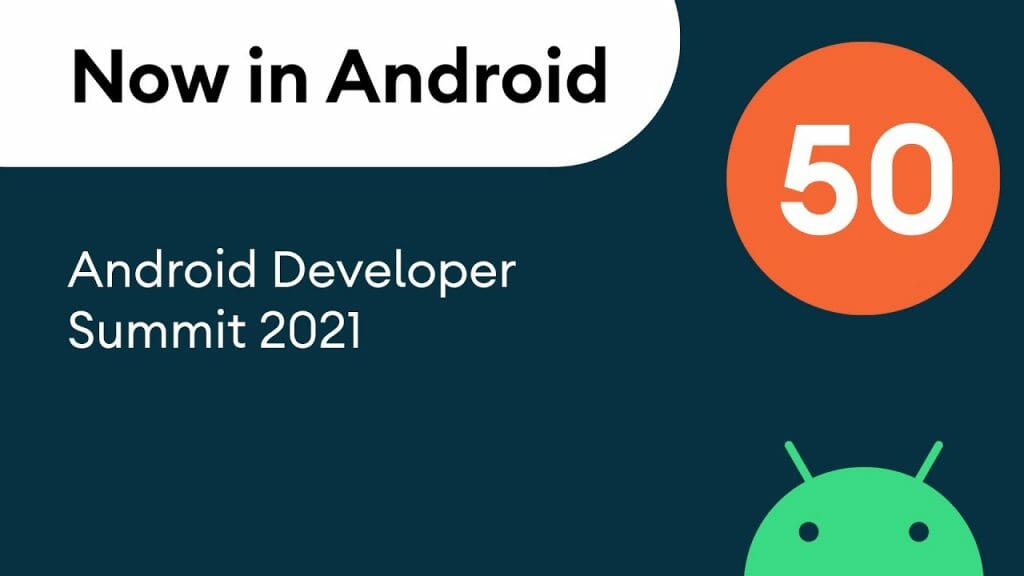 Now In Android 50 Android Developer Summit 2021 Recap Part 1